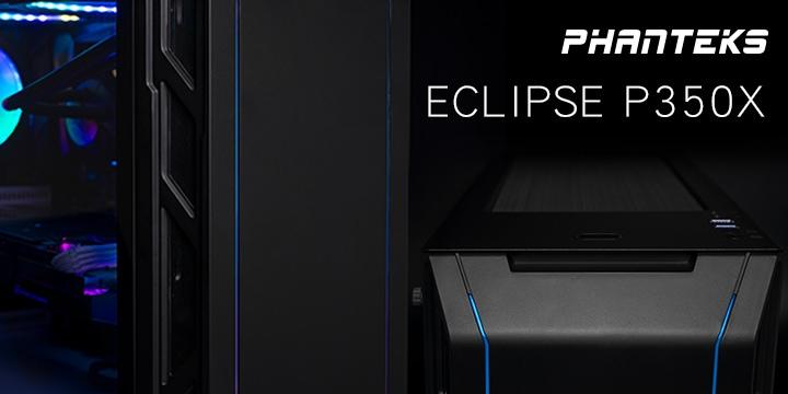 Phanteks ECLIPSE P350X機殼開箱/簡潔俐落帶有ARGB 支援EATX主板安裝[XF] | XFastest News ...