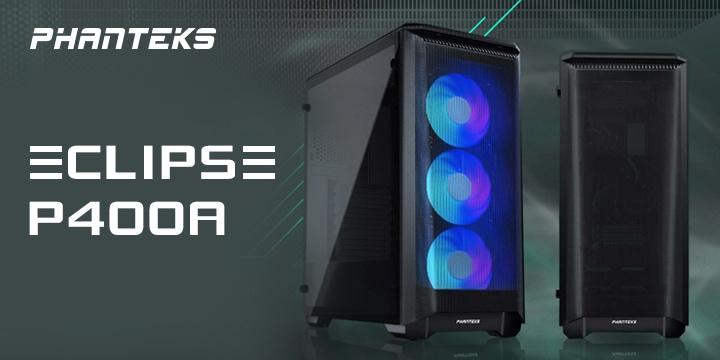 PHANTEKS ECLIPSE P400A 鋼化玻璃機殼 / 金屬沖網孔前面板，散熱燈效兼具 | XFastest News