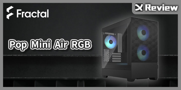 M-ATX 尺寸主流機箱新選擇！Fractal Design Pop Mini Air RGB 機箱 | XFastest News
