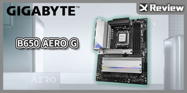 創作一張就夠！GIGABYTE – B650 AERO G 開箱 / DDR5、PCIe 5.0 M.2、2.5GbE | XFastest News