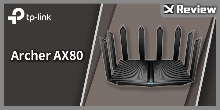 旗艦性價！TP-Link Archer AX80 無線路由器開箱 / 雙頻 AX6000、8 串流、2.5G 超速規格 | XFastest News