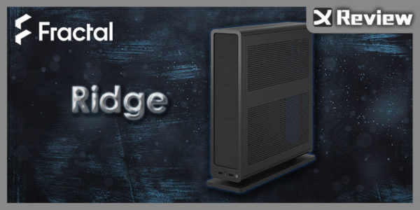 Fractal Design – Ridge 開箱 / 類家機設計 、可容納獨立顯卡 | XFastest News