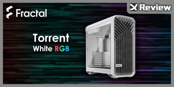 雪白明亮 Fractal Design Torrent White RGB 機殼開箱 / 最佳風冷搭配、全白又帶光 | XFastest News