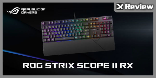 ROG 自有軸超線性手感、IP57 防塵防水 | ROG STRIX SCOPE II RX 電競鍵盤開箱 | XFastest News
