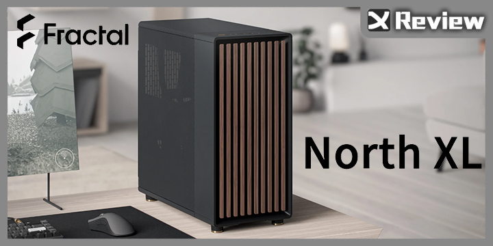 精緻典雅北歐風格 / Fractal Design North XL 機殼 開箱 | XFastest News